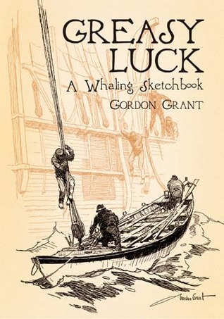 Greasy Luck: A Whaling Sketchbook (Dover Maritime) by Gordon Grant ...