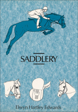 Saddlery by Elwyn Hartley Edwards | Goodreads
