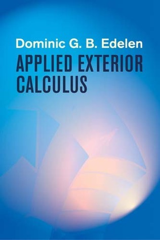 Applied Exterior Calculus by Dominic G.B. Edelen | Goodreads