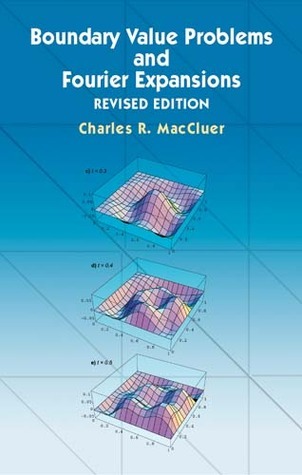 Boundary Value Problems and Fourier Expansions by Charles R. MacCluer ...