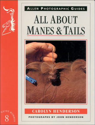 All About Manes and Tails by Carolyn Henderson | Goodreads