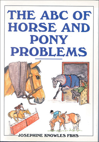 The ABC of Horse and Pony Problems by Josephine Knowles | Goodreads