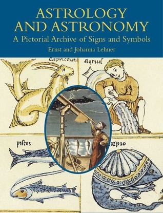 Astrology and Astronomy: A Pictorial Archive of Signs and Symbols by ...