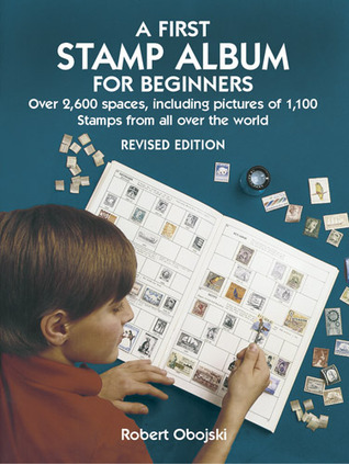 A First Stamp Album for Beginners: Revised Edition by Robert Obojski ...