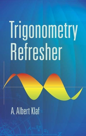Trigonometry Refresher (Dover Books on Mathematics) by A. Albert Klaf ...