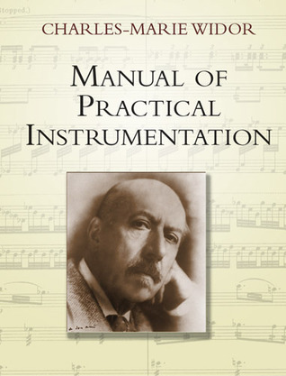 Manual of Practical Instrumentation by Charles-Marie Widor | Goodreads