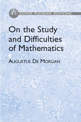 On the Study and Difficulties of Mathematics by Augustus de Morgan ...