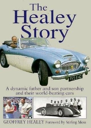 The Healey Story: A Dynamic Father and Son Partnership and Their World ...