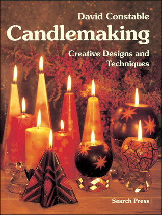 Candlemaking: Creative designs and techniques by David Constable ...