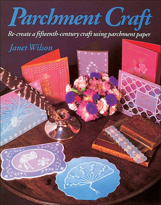 Parchment Craft (Country Crafts) by Janet Wilson | Goodreads