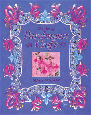The Art of Parchment Craft by Janet Wilson | Goodreads