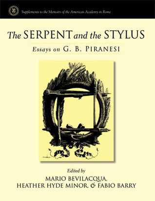 The Serpent and the Stylus: Essays on G. B. Piranesi by Mario ...