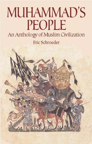 Muhammad's People: An Anthology of Muslim Civilization by Eric ...