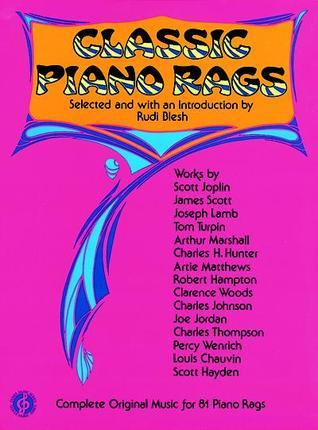 Classic Piano Rags: Complete Original Music for 81 Piano Rags by Rudi Blesh | Goodreads