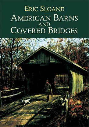 American Barns and Covered Bridges (Americana) by Eric Sloane | Goodreads
