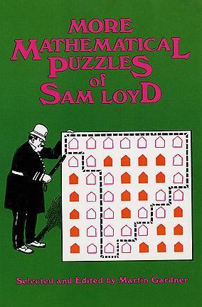 More Mathematical Puzzles of Sam Loyd by Martin Gardner | Goodreads