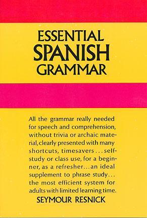Essential Spanish Grammar: All The Grammar Really Needed For Speech And ...