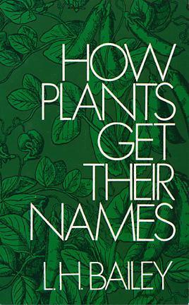 How Plants Get Their Names by Liberty Hyde Bailey | Goodreads