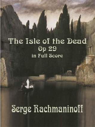 The Isle of the Dead, Op. 29, in Full Score: Symphonic Poem After the ...