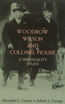 Woodrow Wilson and Colonel House: A Personality Study by Alexander L ...