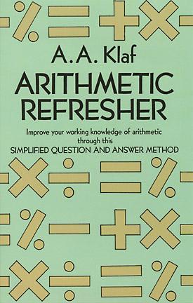 Arithmetic Refresher: Improve your working knowledge of arithmetic by A ...