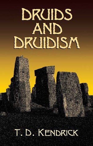 Druids and Druidism (Dover Occult) by T.D. Kendrick | Goodreads