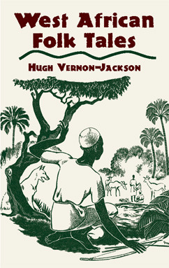 West African Folk Tales (African American) by Hugh Vernon-Jackson ...
