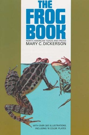 The Frog Book by Mary C. Dickerson | Goodreads