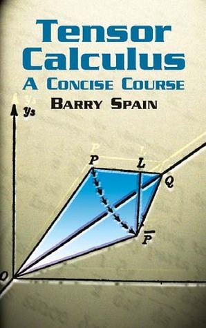 Tensor Calculus: A Concise Course by Barry Spain | Goodreads