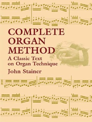 Complete Organ Method: A Classic Text on Organ Technique by John ...