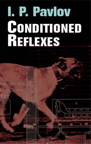 Conditioned Reflexes by Ivan Pavlov | Goodreads
