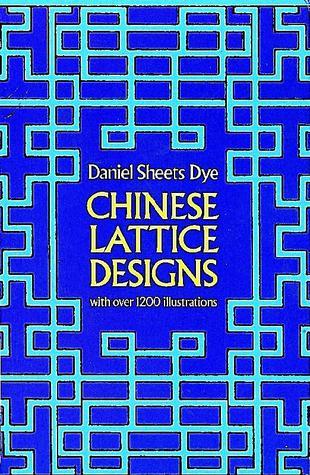 Chinese Lattice Designs by Daniel Sheets Dye | Goodreads