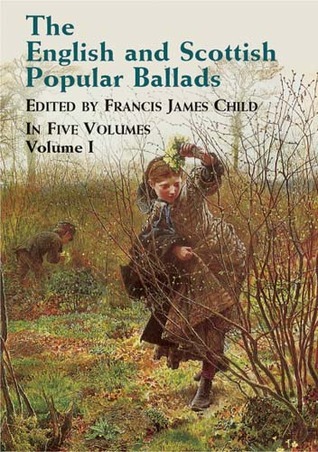 The English and Scottish Popular Ballads, Volume 1 by Francis James ...