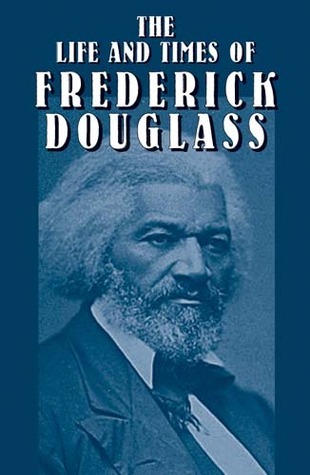 The Life and Times of Frederick Douglass by Frederick Douglass | Goodreads