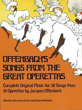 Offenbach's Songs from the Great Operettas by Jacques Offenbach | Goodreads