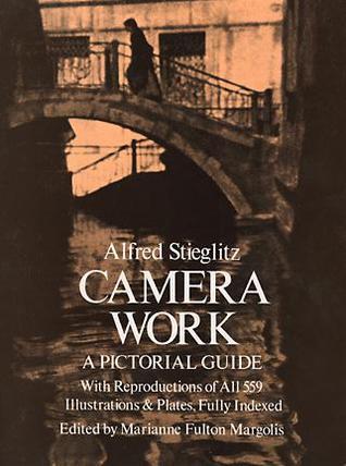 Camera Work: A Pictorial Guide With Reproductions of All 559 ...