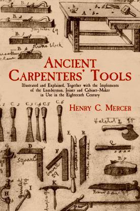 Ancient Carpenters' Tools: Illustrated and Explained, Together with the ...