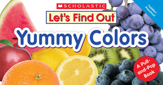 Let's Find Out: Yummy Colors: A Pull-and-pop Book by Inc Scholastic ...