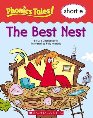 The Best Nest (Phonics Tales: Short e) by Liza Charlesworth | Goodreads