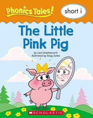 Phonics Tales: The Little Pink Pig (Short I) by Liza Charlesworth ...
