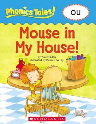 Phonics Tales! Mouse in the House (OU) by Violet Findley | Goodreads