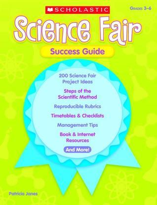 Science Fair Success Guide by Patricia Janes | Goodreads
