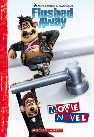 Flushed Away: Movie Novel by Penny Worms | Goodreads