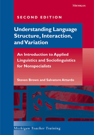 Understanding Language Structure, Interaction, and Variation: An ...