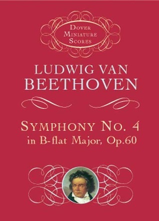 Symphony No. 4 in B-flat Major: Op. 60 by Ludwig van Beethoven | Goodreads