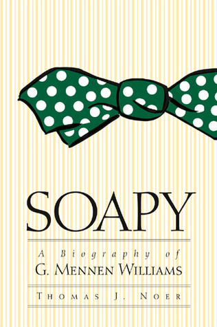 Soapy: A Biography of G. Mennen Williams by Thomas J. Noer | Goodreads