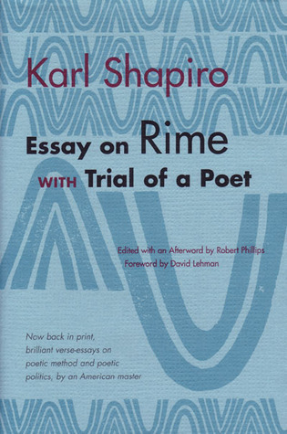 Essay on Rime: with Trial of a Poet (Poets On Poetry) by Karl Shapiro ...