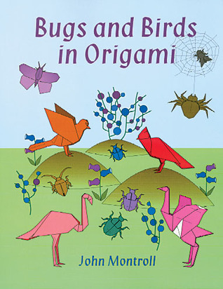 Bugs and Birds in Origami (Dover Origami Papercraft) by John Montroll ...