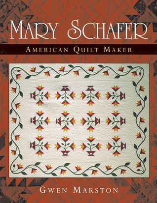 Mary Schafer, American Quilt Maker by Gwen Marston | Goodreads
