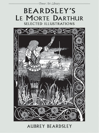 Beardsley's Le Morte D'Arthur: Selected Illustrations by Aubrey ...